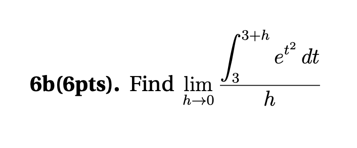 Solved r3th e dt 3 6b(6pts). Find lim h 0 h | Chegg.com