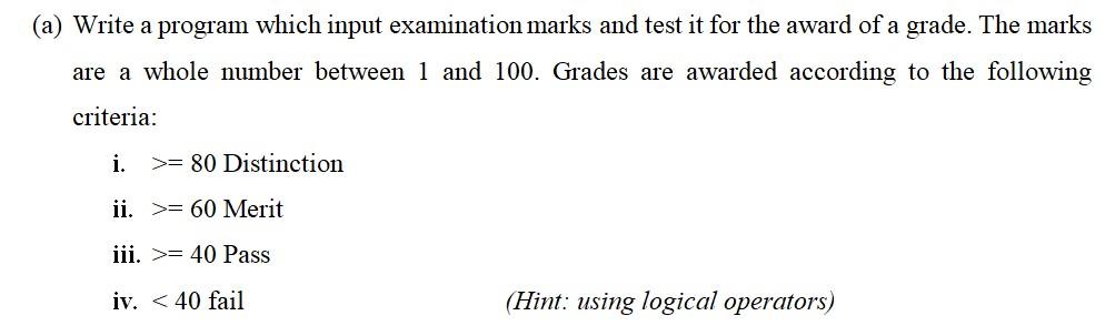 Solved (a) Write a program which input examination marks and | Chegg.com