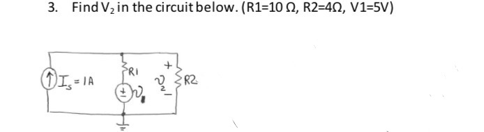 Solved Find V2 ﻿in the circuit below. (R1=10Ω,R2=4Ω,V1=5V) | Chegg.com