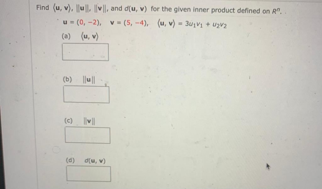 Solved Find u,v ,∥u∥,∥v∥, and d(u,v) for the given inner | Chegg.com