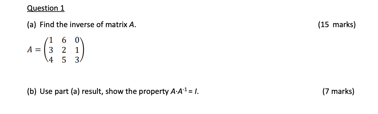 Solved (a) Find the inverse of matrix A. (15 marks) | Chegg.com