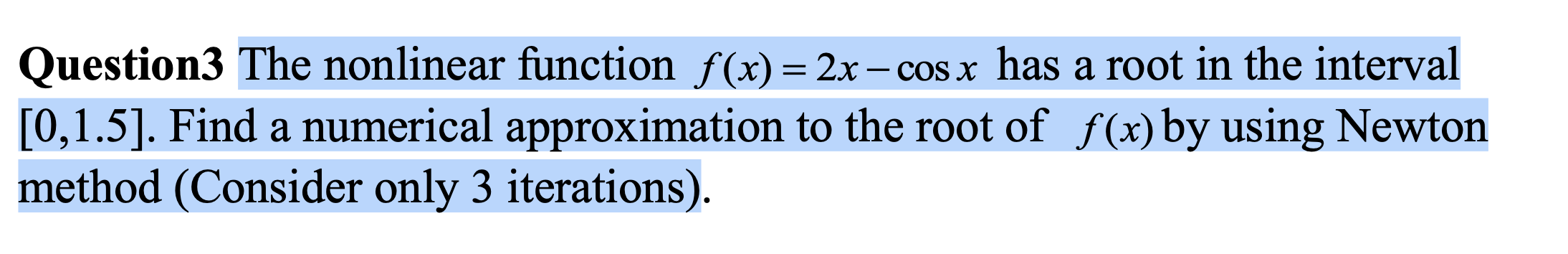 Solved Question3 The nonlinear function f(x)=2x−cosx has a | Chegg.com