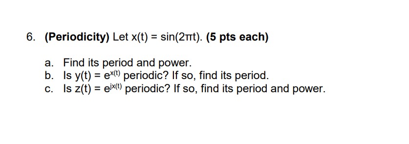 Solved (Periodicity) ﻿Let x(t)=sin(2πt). (5 ﻿pts each)a. | Chegg.com