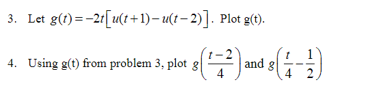 Solved plot g(t) = −2t [u(t +1) − u(t − 2) ] | Chegg.com