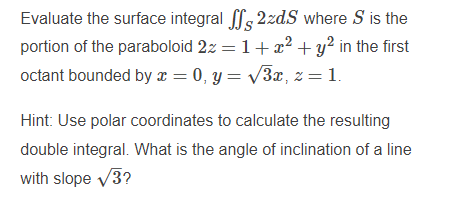 Solved Evaluate the surface integral SS, 2zdS where S is the | Chegg.com