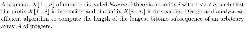 Solved A Sequence X 1n Of Numbers Is Called Bitonic If 