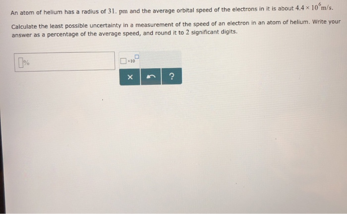 An atom of helium has a radius of 31. pm and the | Chegg.com