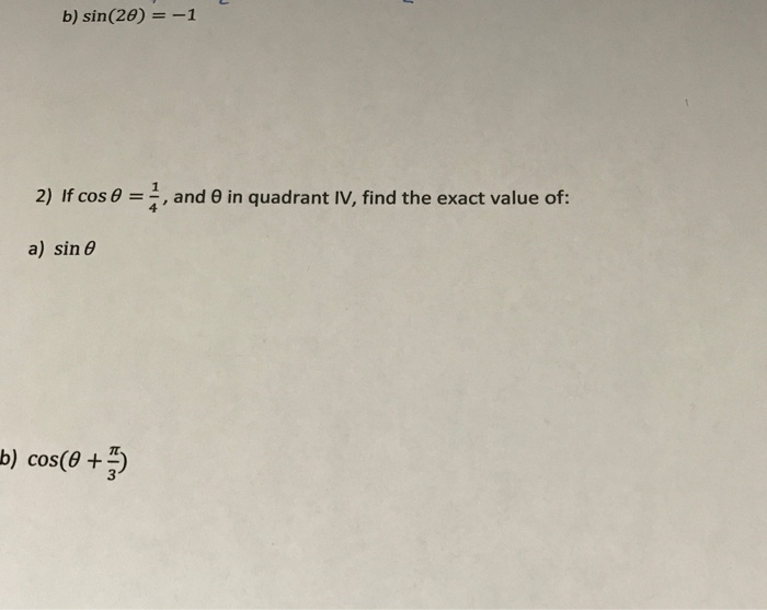 Solved b) sin(26)--1 1 2) If cos θ , and θ in quadrant IV, | Chegg.com