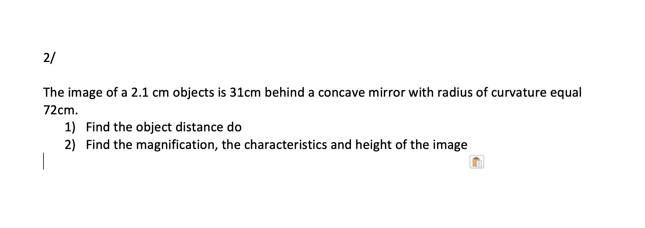 Solved 2/ The image of a 2.1 cm objects is 31cm behind a | Chegg.com