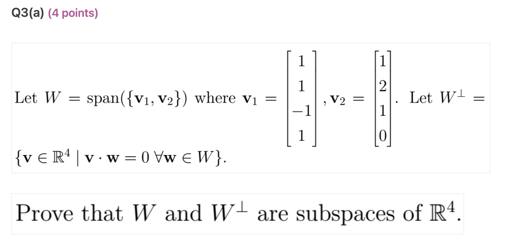 Solved Let W=span({v1,v2}) where v1=⎣⎡11−11⎦⎤,v2=⎣⎡1210⎦⎤. | Chegg.com
