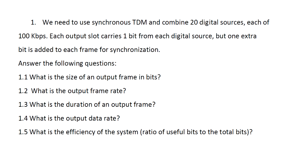 Solved 1. We need to use synchronous TDM and combine 20 | Chegg.com