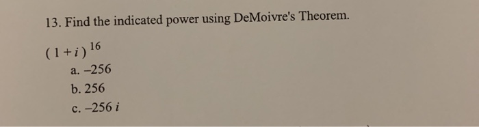 Solved 13. Find the indicated power using DeMoivre's | Chegg.com