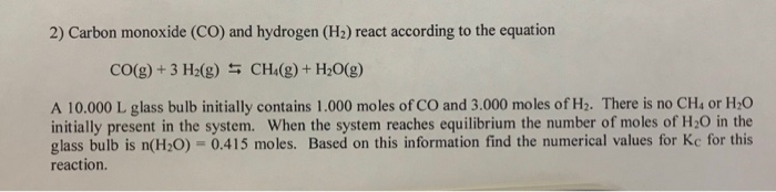 Solved 2) Carbon monoxide (CO) and hydrogen (H2) react | Chegg.com