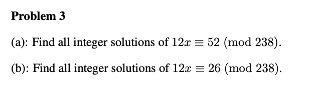 Solved (a): Find all integer solutions of 12x≡52(mod238). | Chegg.com