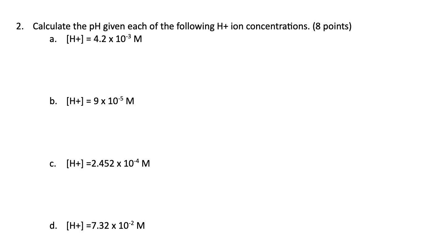 Solved Calculate the pH given each of the following H+ ion | Chegg.com