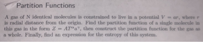 Solved Partition Functions A gas of N identical molecules is | Chegg.com