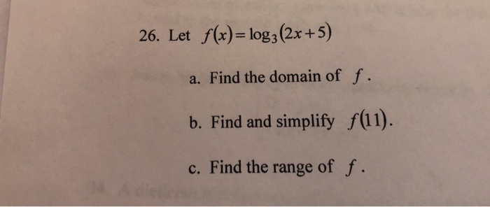 Solved 26. Let f(x)- log3 (2x +5) a. Find the domain of f. | Chegg.com