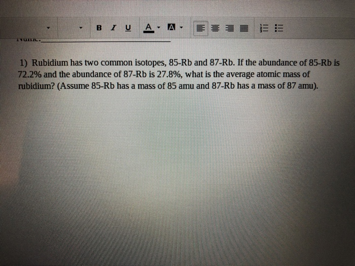 Solved 1) Rubidium has two common isotopes, 85-Rb and 87-Rb. | Chegg.com