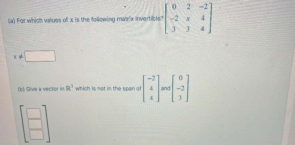 Solved 2 4 (a) For which values of x is the following matrix | Chegg.com