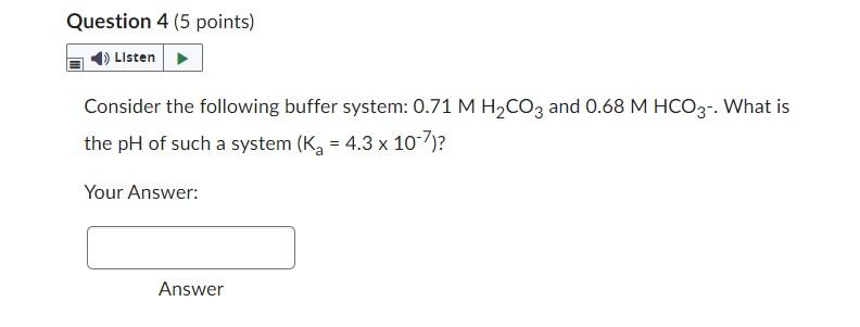 Solved Consider the following buffer system: 0.71MH2CO3 and | Chegg.com