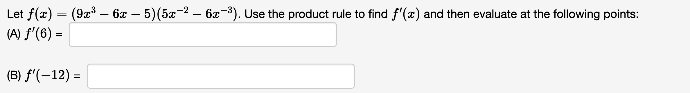 Solved Let f(x)=(9x3−6x−5)(5x−2−6x−3). Use the product rule | Chegg.com