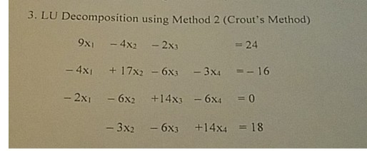 Solved 3. LU Decomposition using Method 2 (Crout's Method) | Chegg.com