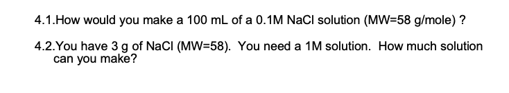 Solved 4.1. How would you make a 100 mL of a 0.1MNaCl | Chegg.com