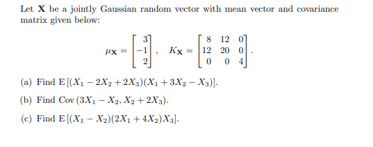 Solved Let X be a jointly Gaussian random vector with mean | Chegg.com