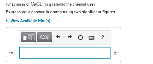 Solved What mass of CaCl2 (in g ) ﻿should the chemist | Chegg.com
