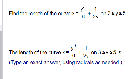 Solved Find the length of the curve x=6y3+2y1 on 3≤y≤5. The | Chegg.com
