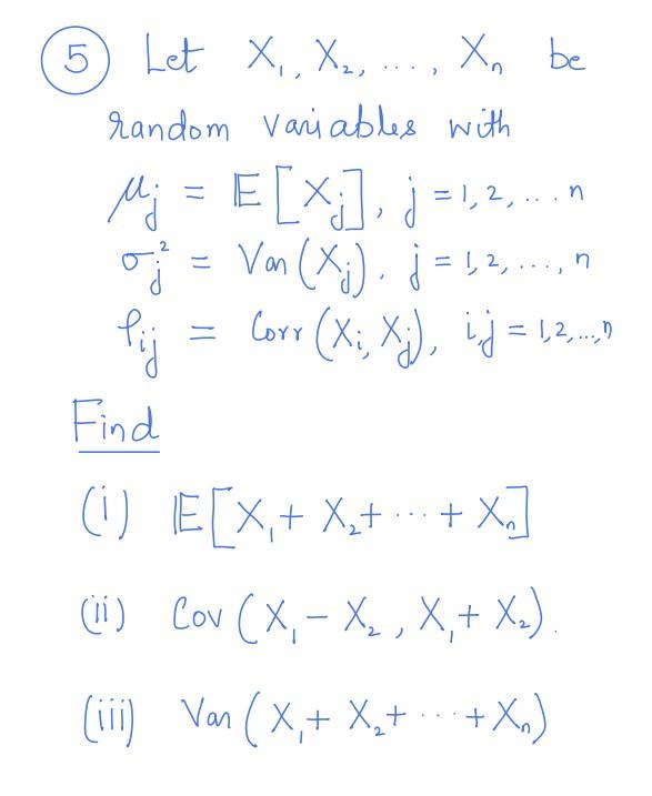 Solved (5) Let X1,X2,…,Xn be random variables with | Chegg.com