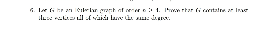 Solved 6. Let G be an Eulerian graph of order n≥4. Prove | Chegg.com