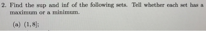 Solved Find the sup and inf of the following sets. Tell | Chegg.com