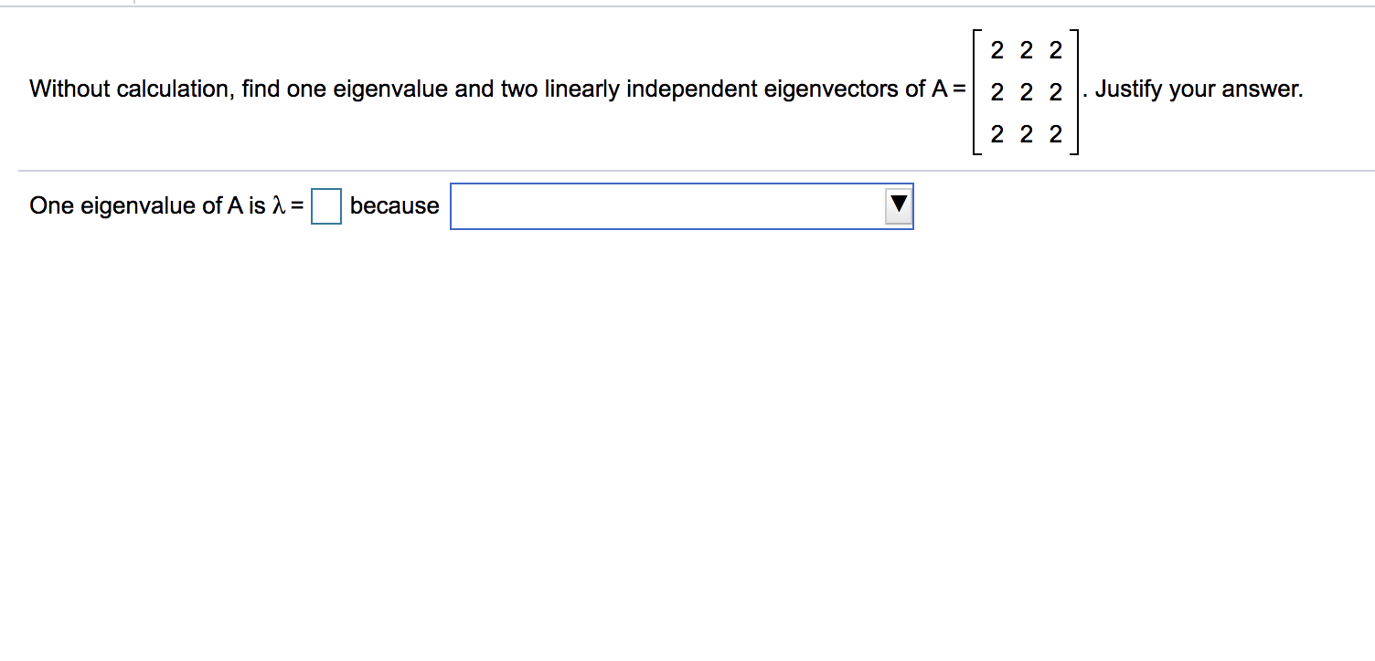 Solved 2 2 2 Without calculation, find one eigenvalue and | Chegg.com