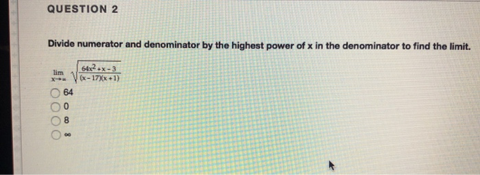 Solved QUESTION 2 Divide numerator and denominator by the | Chegg.com