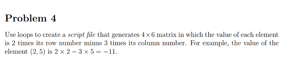 Solved Problem 4 Use loops to create a script file that | Chegg.com