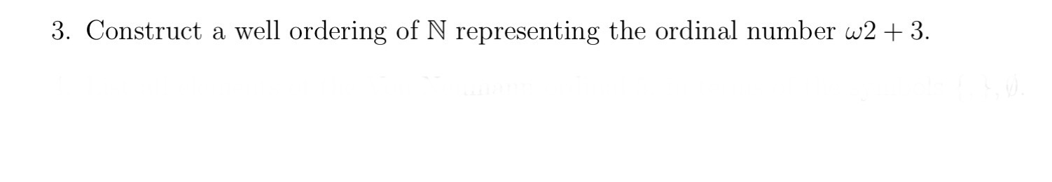 Solved Construct a well ordering of N ﻿representing the | Chegg.com