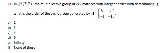 Solved 11) In SL(2,Z) (the multiplicative group of 2x2 | Chegg.com