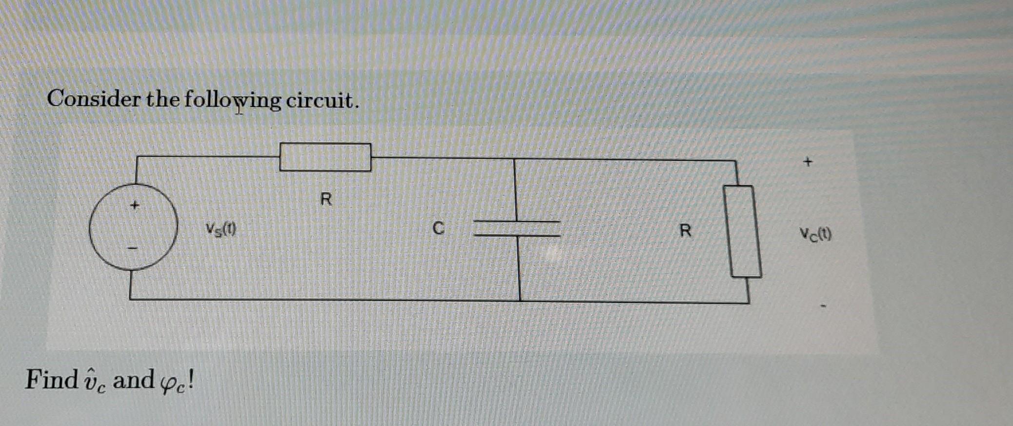 Consider the following circuit. Find v^c and φc! | Chegg.com