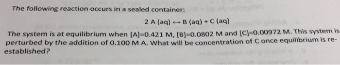 Solved The following reaction occurs in a sealed container: | Chegg.com