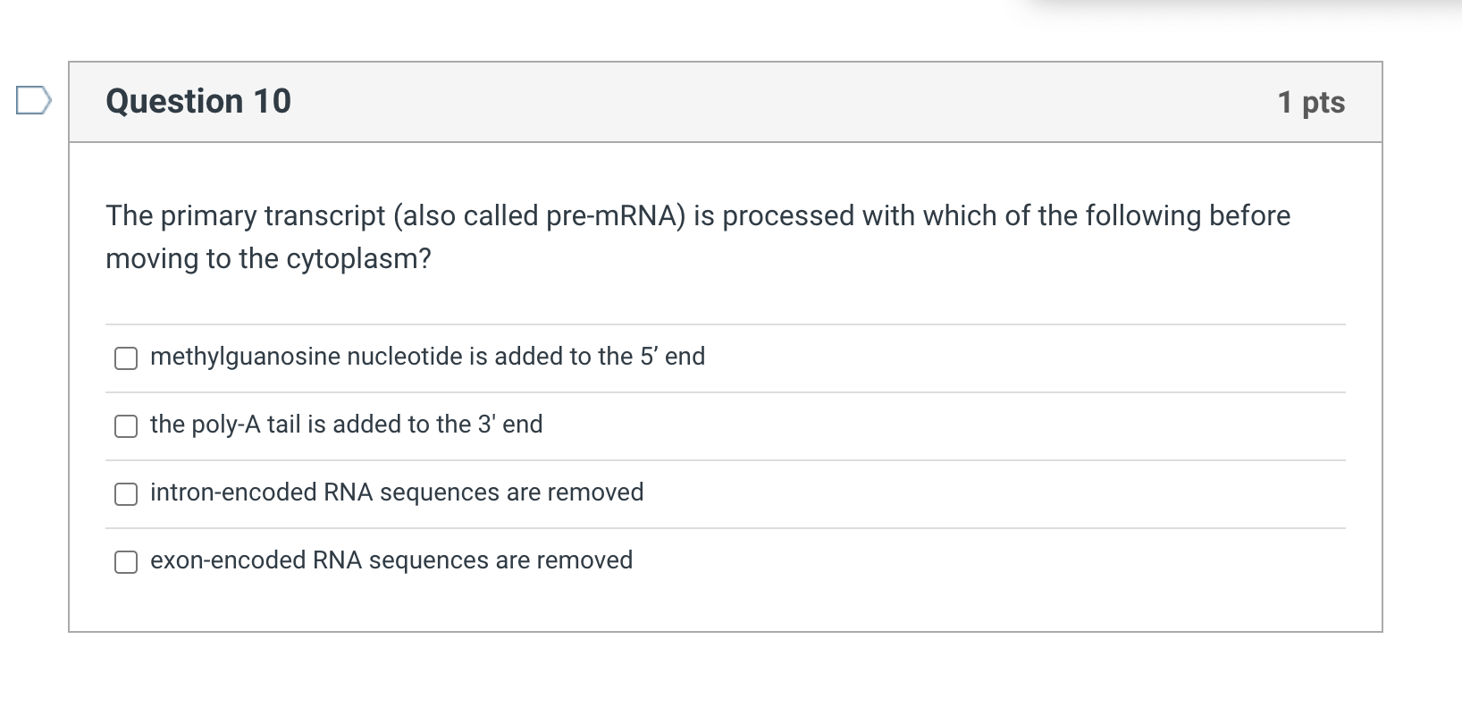 Solved Question 10 1 pts The primary transcript (also called | Chegg.com