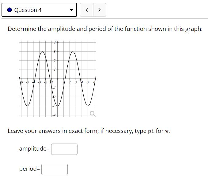 Solved Question 4 Determine the amplitude and period of | Chegg.com
