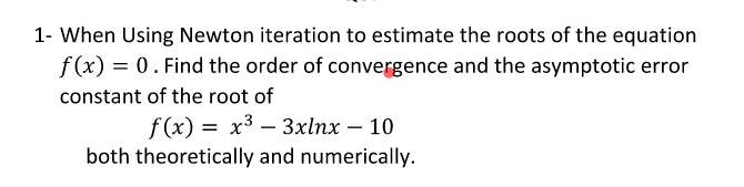 Solved 1- When Using Newton iteration to estimate the roots | Chegg.com