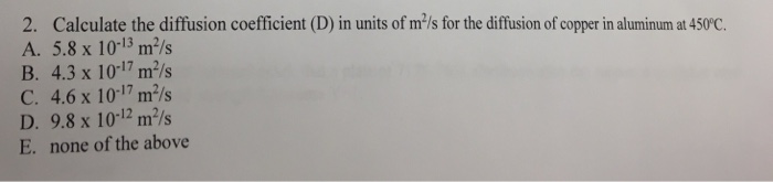 Solved 2. Calculate the diffusion coefficient (D) in units | Chegg.com
