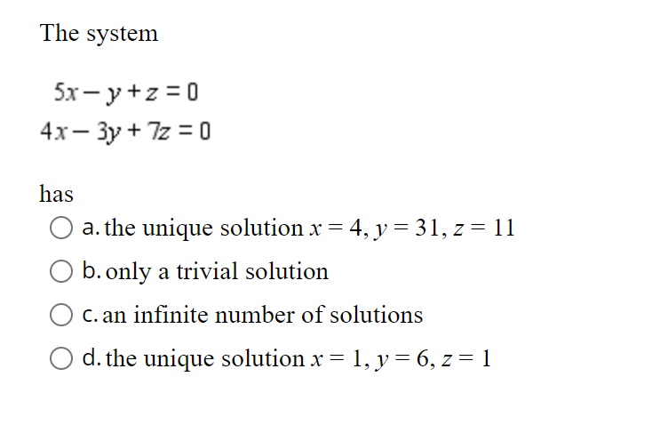 Solved The system 5x−y+z=04x−3y+7z=0 has a. the unique | Chegg.com