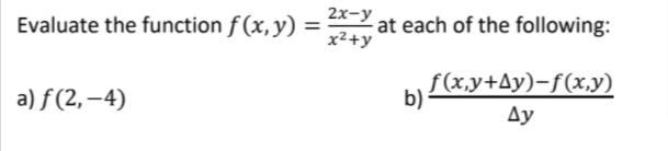 Solved Evaluate the function f(x, y) = 2x−y x 2+y at each of | Chegg.com