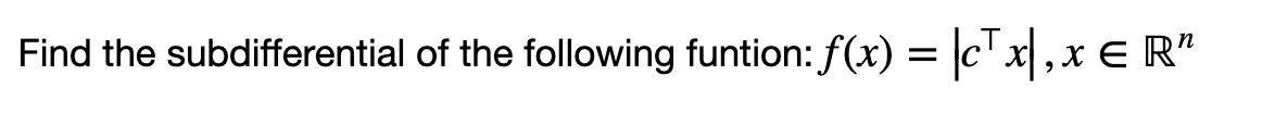 Solved Find the subdifferential of the following funtion: | Chegg.com