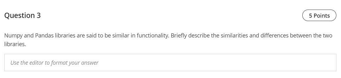 Solved Question 3 5 Points Numpy and Pandas libraries are | Chegg.com