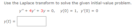 Solved Use the Laplace transform to solve the given | Chegg.com