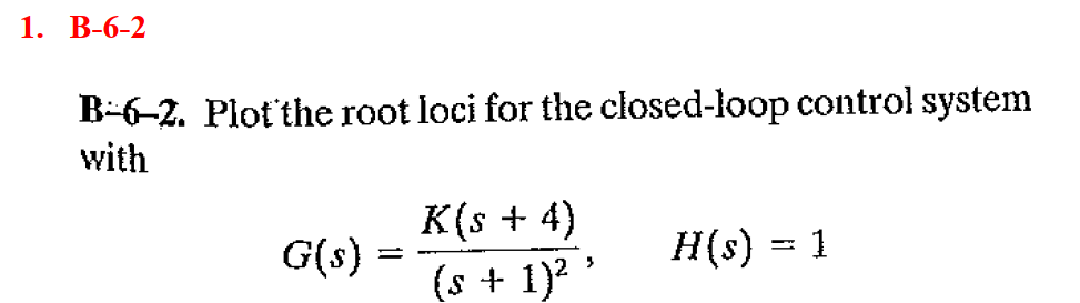 Solved 1. B-6-2 B-6-2. Plot the root loci for the | Chegg.com